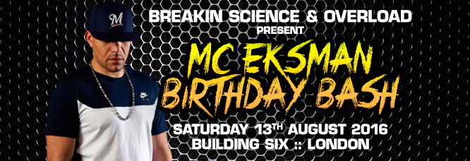 Breakin Science & Overload Events present MC Eksman's Birthday Bash ...