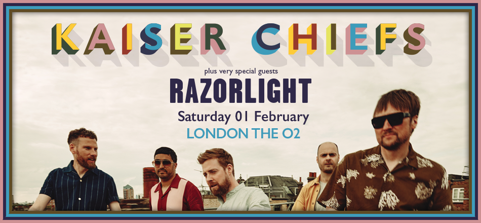 Kaiser Chiefs Plus Very Special Guests Razorlight | The O2